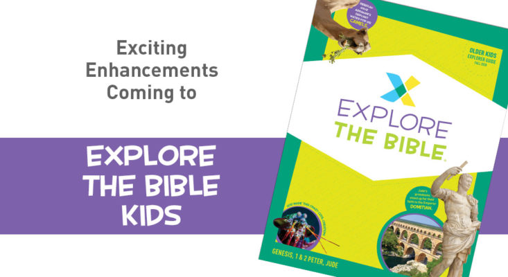 Exciting Enhancements Coming to Explore the Bible Kids - Explore the Bible
