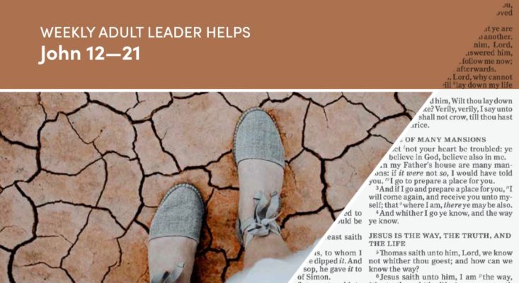 HELPS FOR TEACHING SESSION 5 – John 12–21 (Spring 2023) - Explore the Bible